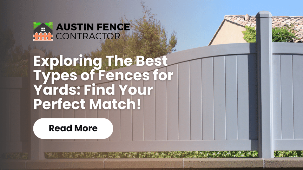 Exploring The Best Types of Fences for Yards: Find Your Perfect Match!