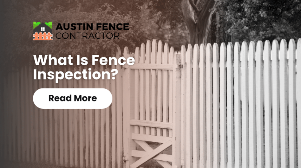 What is Fence Inspection? - Austin Fence Contractor